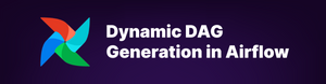 Airflow Best Practices with Dynamic Dags